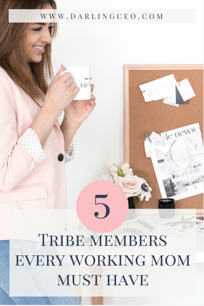5 Tribe Members that Every Working Mom Must Have - The Darling CEO